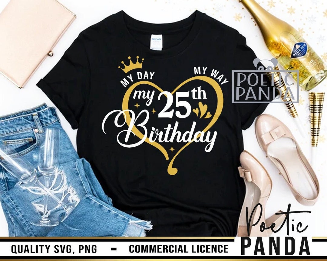My Day My 25th Birthday SVG PNG, Hello 25 Svg, 25th Birthday Svg, 25th ...