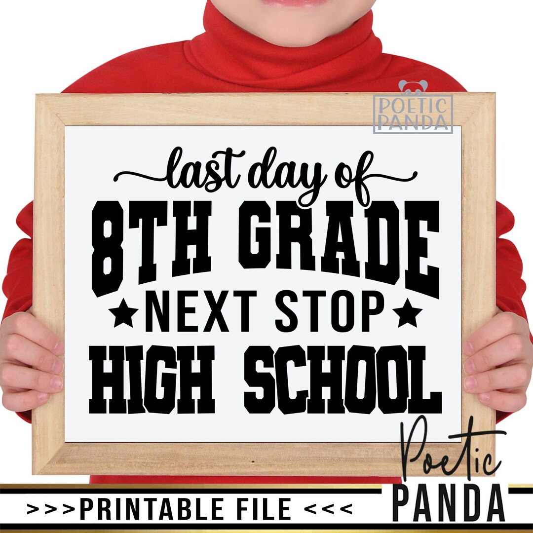 Printable Last Day of 8th Grade School Sign PNG JPG, Next Stop High ...
