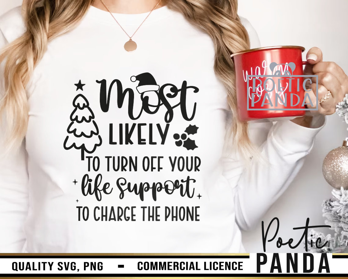 Most Likely to Turn off Life Support to Charge Phone SVG PNG - Etsy