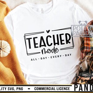 Teacher Mode All Day Every Day SVG PNG, Teacher Life Png, Teacher Quote ...