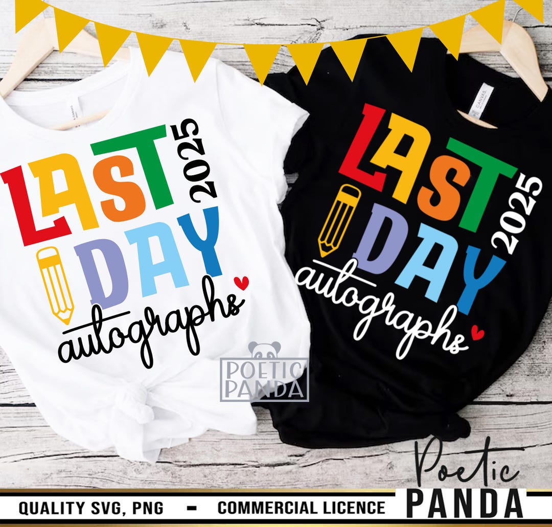 2025 Last Day Autographs SVG PNG, 2025 Autograph Shirt Svg, Graduation ...