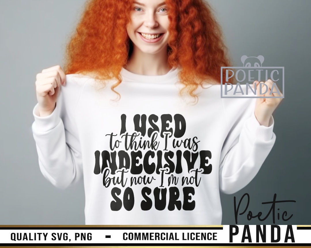 Indecisive SVG PNG FAFO Svg Funny Teen Shirt Svg Sarcastic - Etsy
