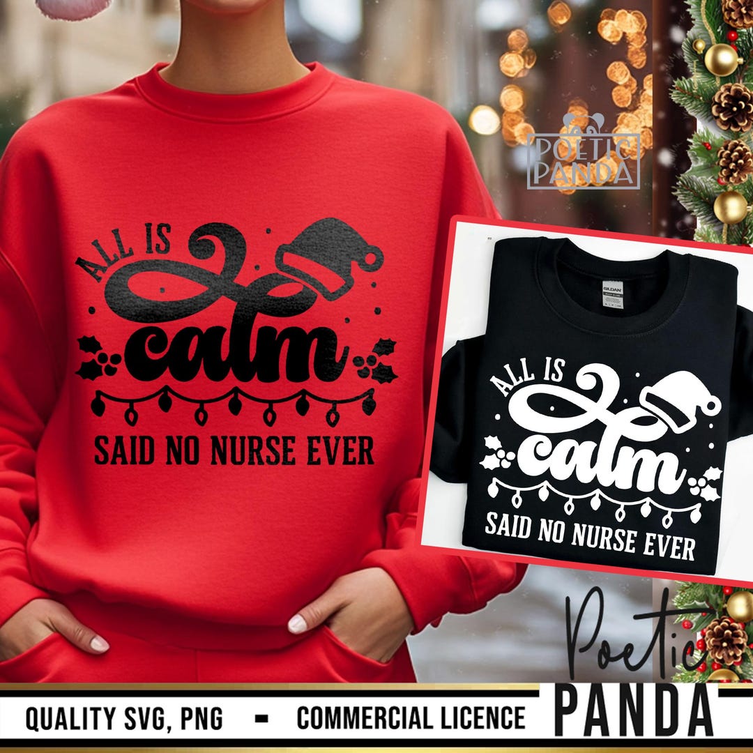 All is Calm Said No Nurse Ever SVG PNG, Funny Nurse Christmas Shirt Svg ...
