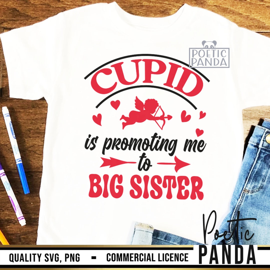 Cupid Is Promoting Me To Big Sister Svg Png Valentines Day Svg New