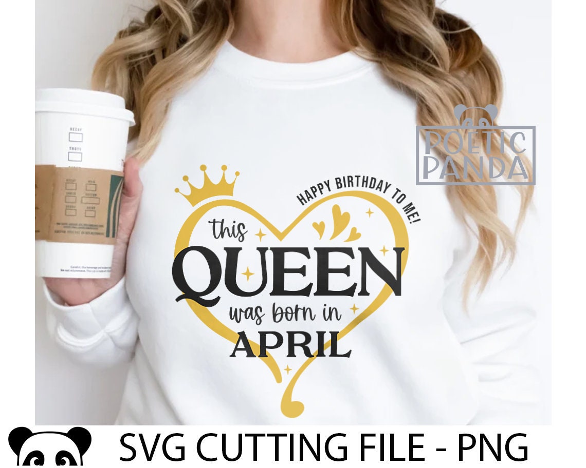 This Queen Was Born in April SVG PNG Birthday Svg Zodiac - Etsy