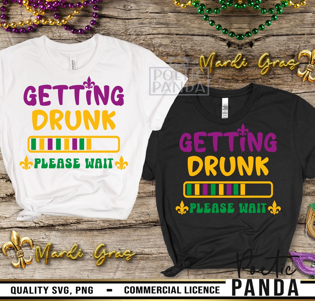Getting Drunk Mardi Gras SVG PNG, Drink Drank Drunk Svg, Mardi Gras ...