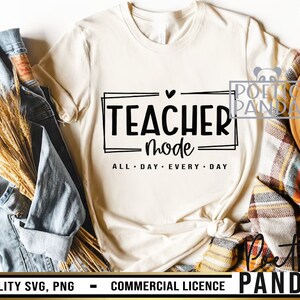 Teacher Mode All Day Every Day SVG PNG, Teacher Life Png, Teacher Quote ...