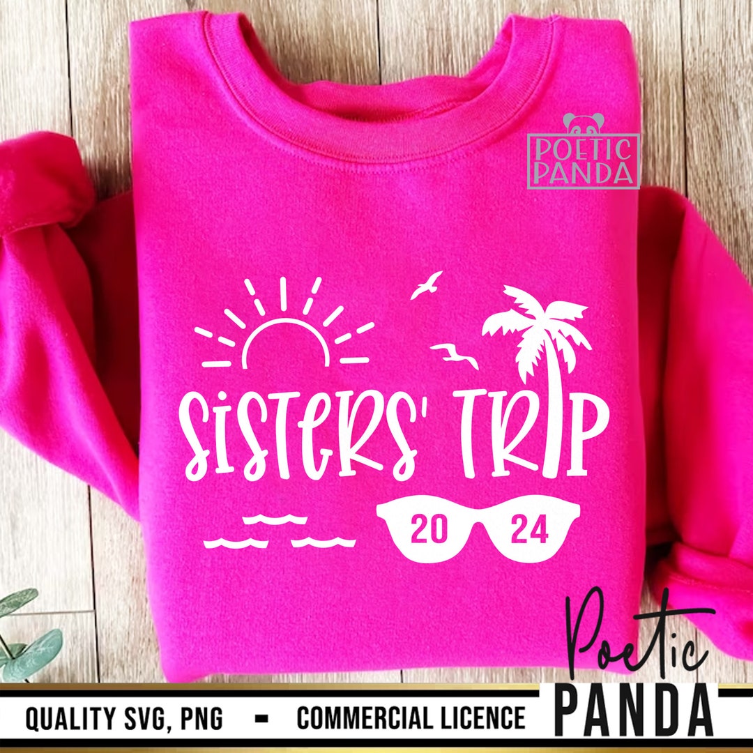 2024 Sisters Trip SVG PNG, Girls Trip Svg, Travel Svg, Girls Weekend ...