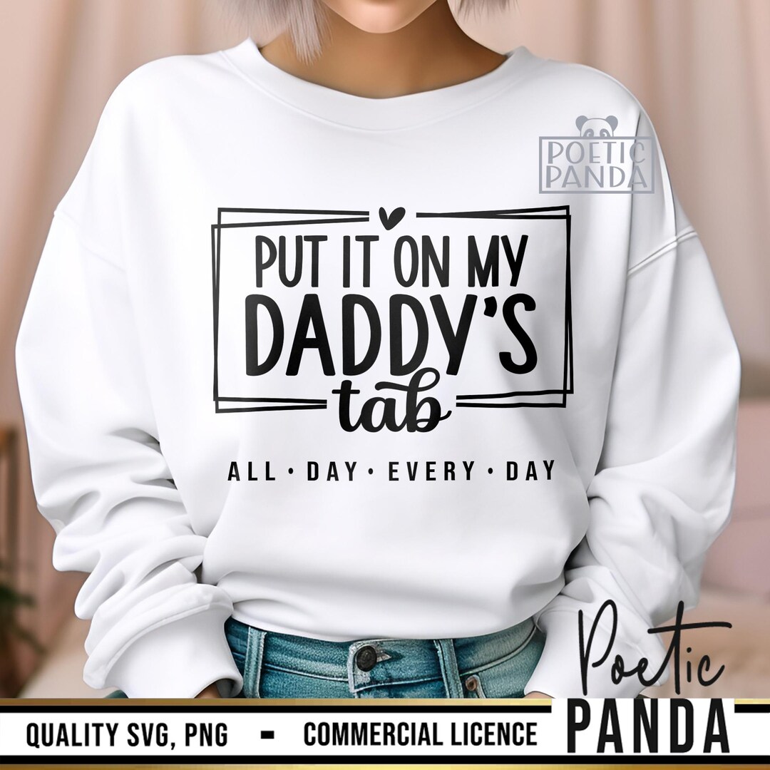 Put It on My Daddys Tab SVG PNG, Funny Daughter's Shirt Svg, on My ...
