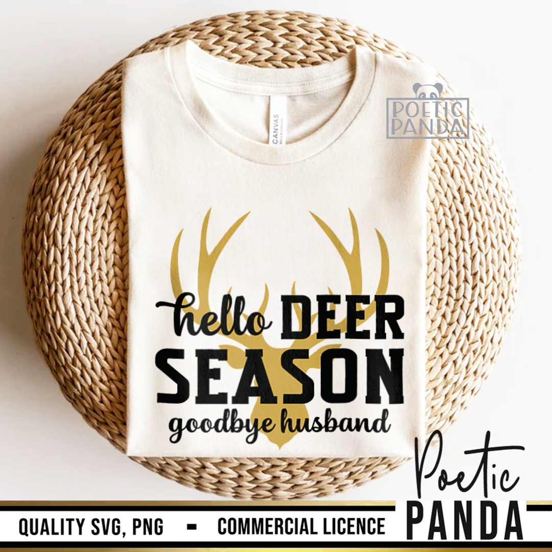 Hello Hunting Season Goodbye Husband SVG PNG, Funny Hunting Shirt for ...