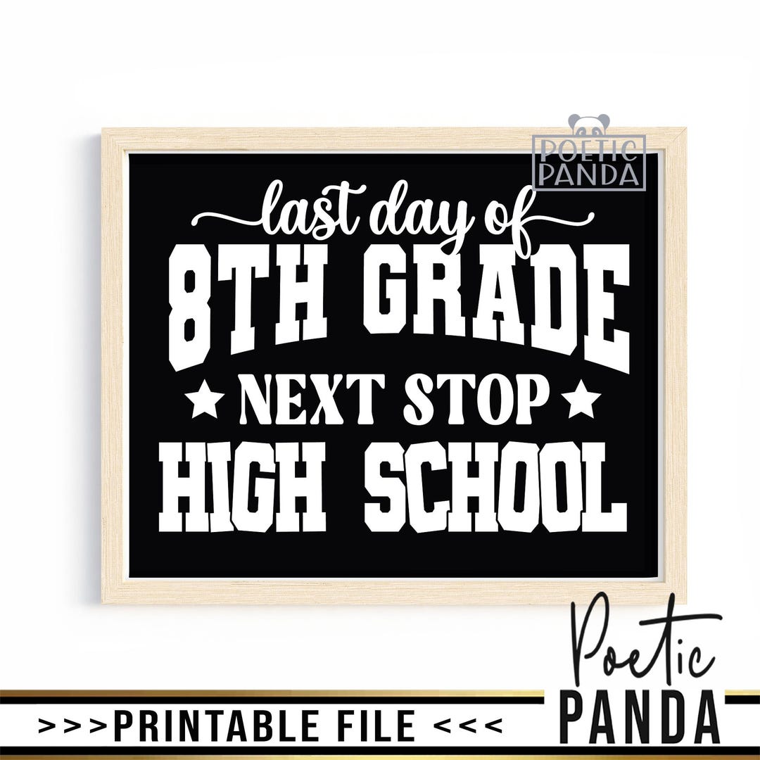 Printable Last Day of 8th Grade Sign, Hello High School, 8th Grade ...