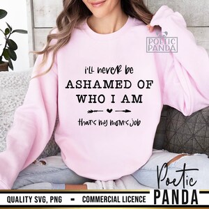 Never Be Ashamed Who I Am SVG PNG, Attitude Shirt Svg Cricut, Cute Svg ...