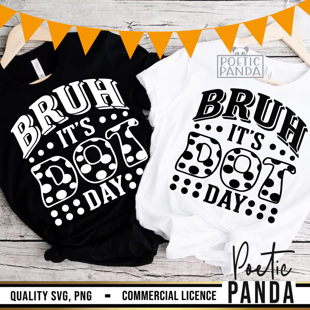 Bruh It's Dot Day SVG PNG, Happy Dot Day Svg, Dot Day Shirt Svg Design ...