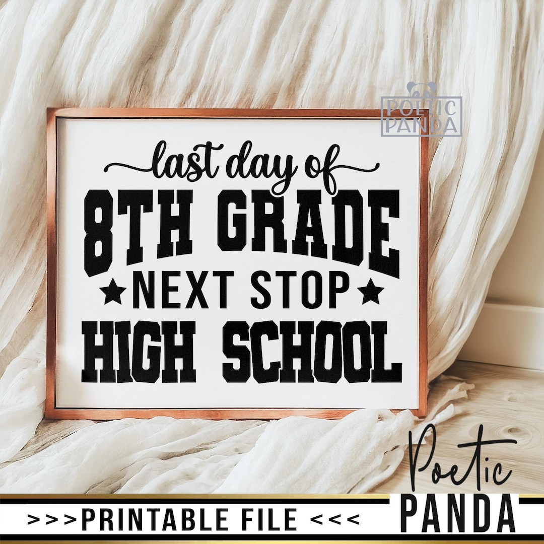 Printable Last Day of 8th Grade School Sign PNG JPG, Next Stop High ...