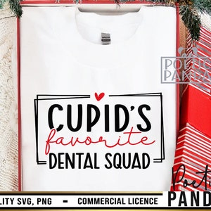 Cupid's Favorite Dental Squad SVG PNG, Funny Valentines Svg, Sarcastic ...