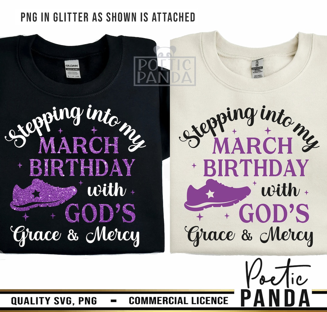 Stepping Into My March Birthday With Gods Grace and Mercy SVG PNG ...