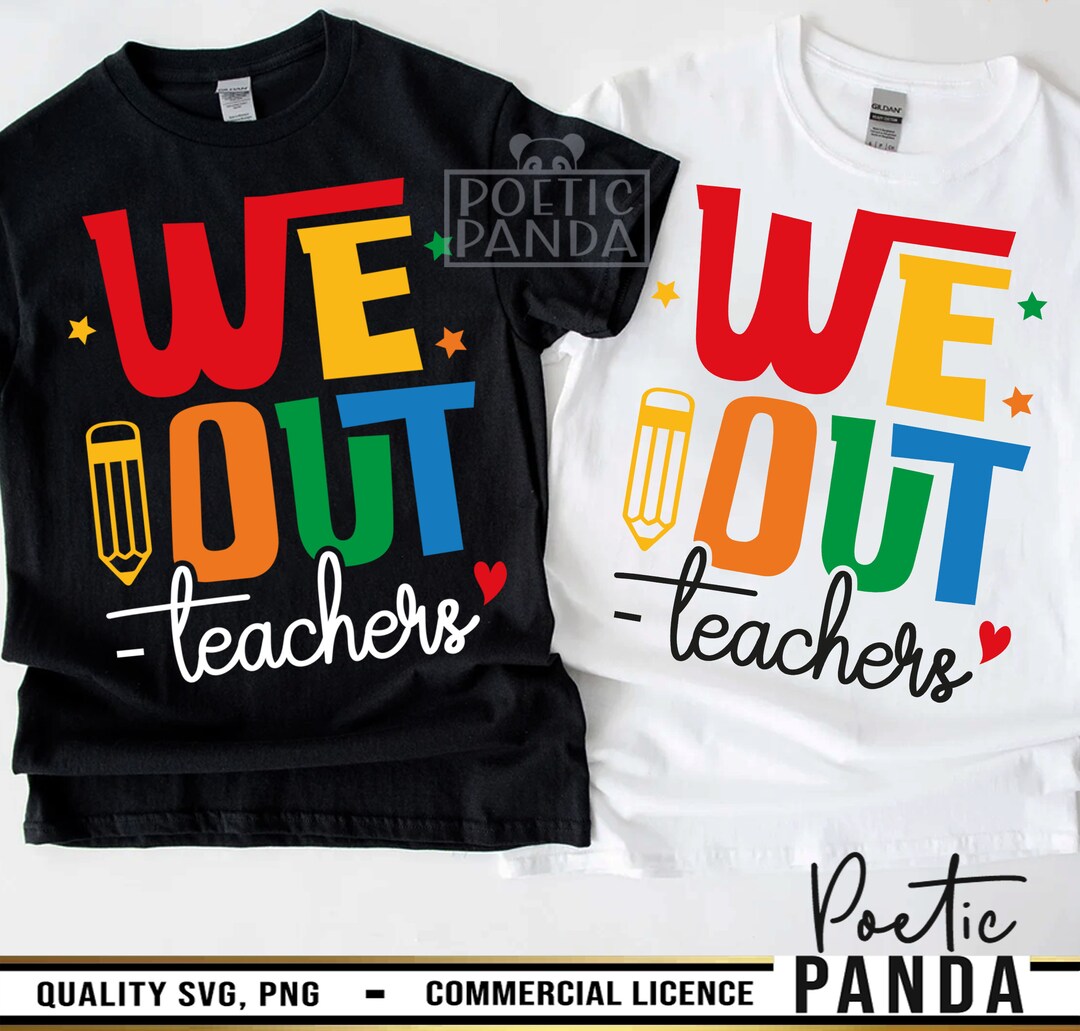 We Out SVG PNG, Happy Last Day of School, End of School Svg, Teacher ...