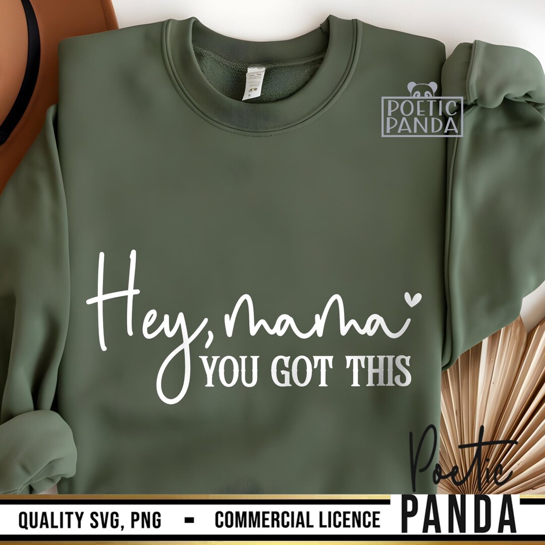 Hey Mama You Got This SVG PNG, Inspirational Shirt for Mom Svg, Mother ...