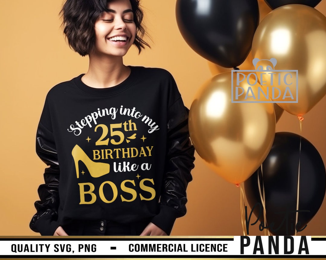 25th Birthday SVG PNG, 25th Birthday Svg, 25th Svg, Like A Boss Svg, 25 ...