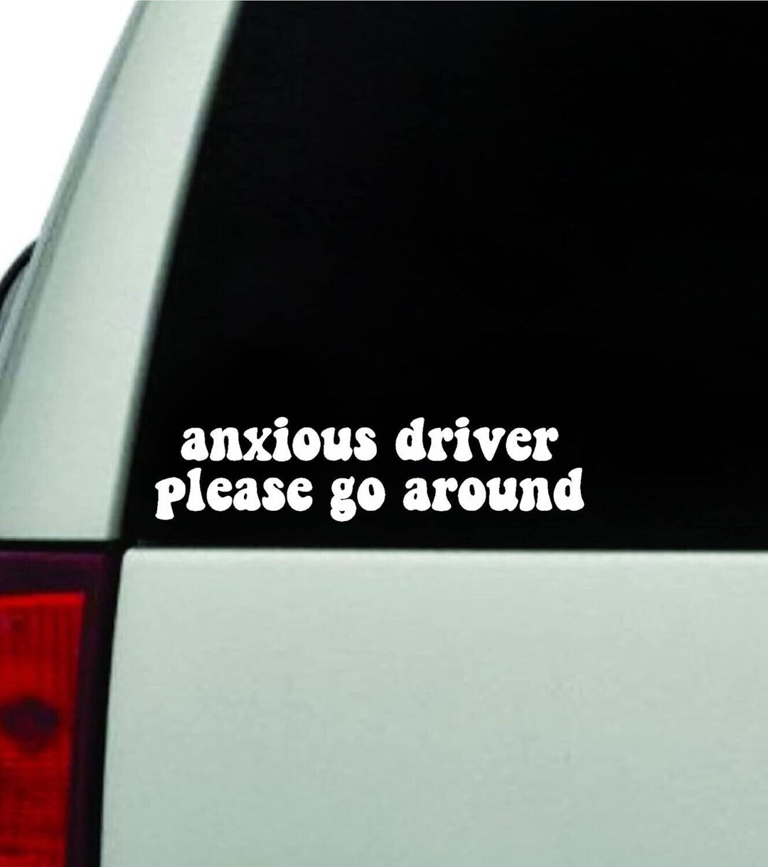 Anxious Driver Please Go Around Decal Sticker Vinyl Car Truck Window ...