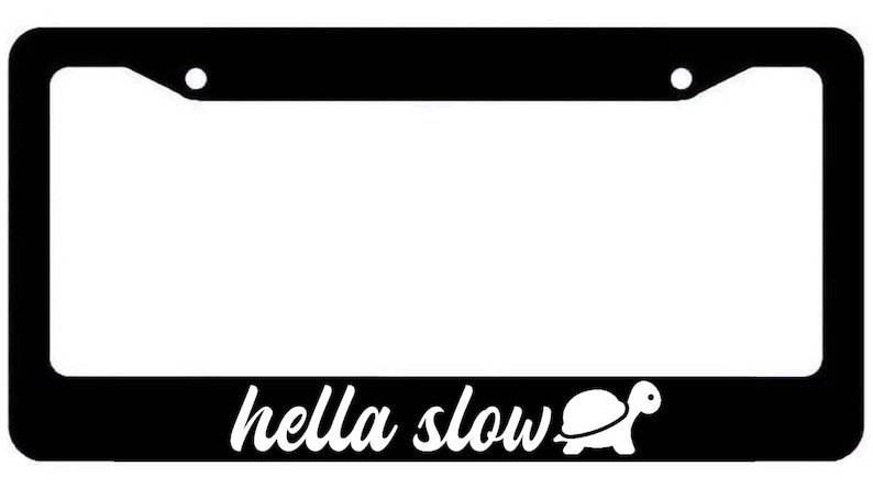 Hella Slow License Plate Frame Lowered Jdm Funny Low Slow - Etsy