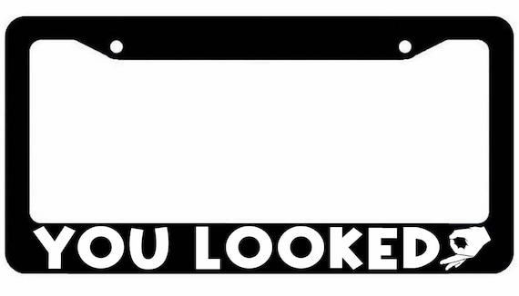 You Looked License Plate Frame JDM Cover Circle Game Funny - Etsy