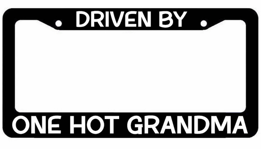 Driven by One Hot Grandma License Plate Frame Jdm Funny Granny MILF - Etsy