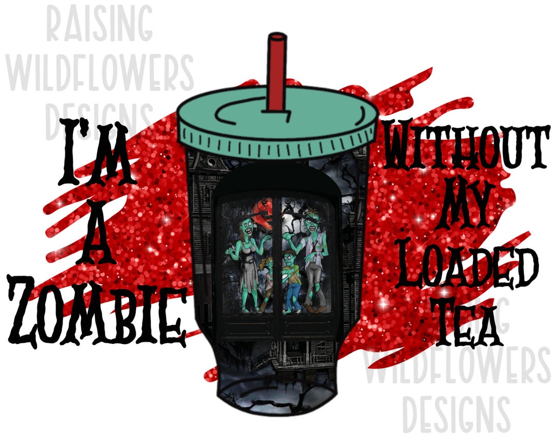 Zombie Loaded Tea Png - Etsy