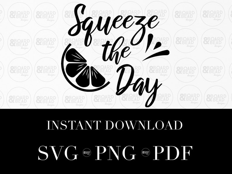 Squeeze the Day SVG Squeeze the Day PNG Squeeze the Day | Etsy