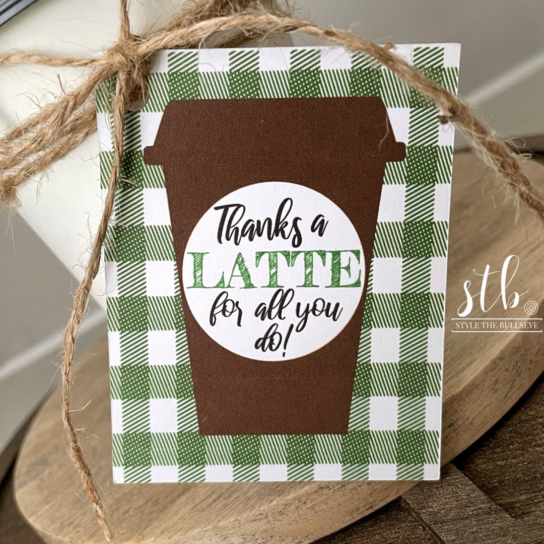 Teacher Appreciation Printable Gift Tag- Thanks a Latte for All You Do ...