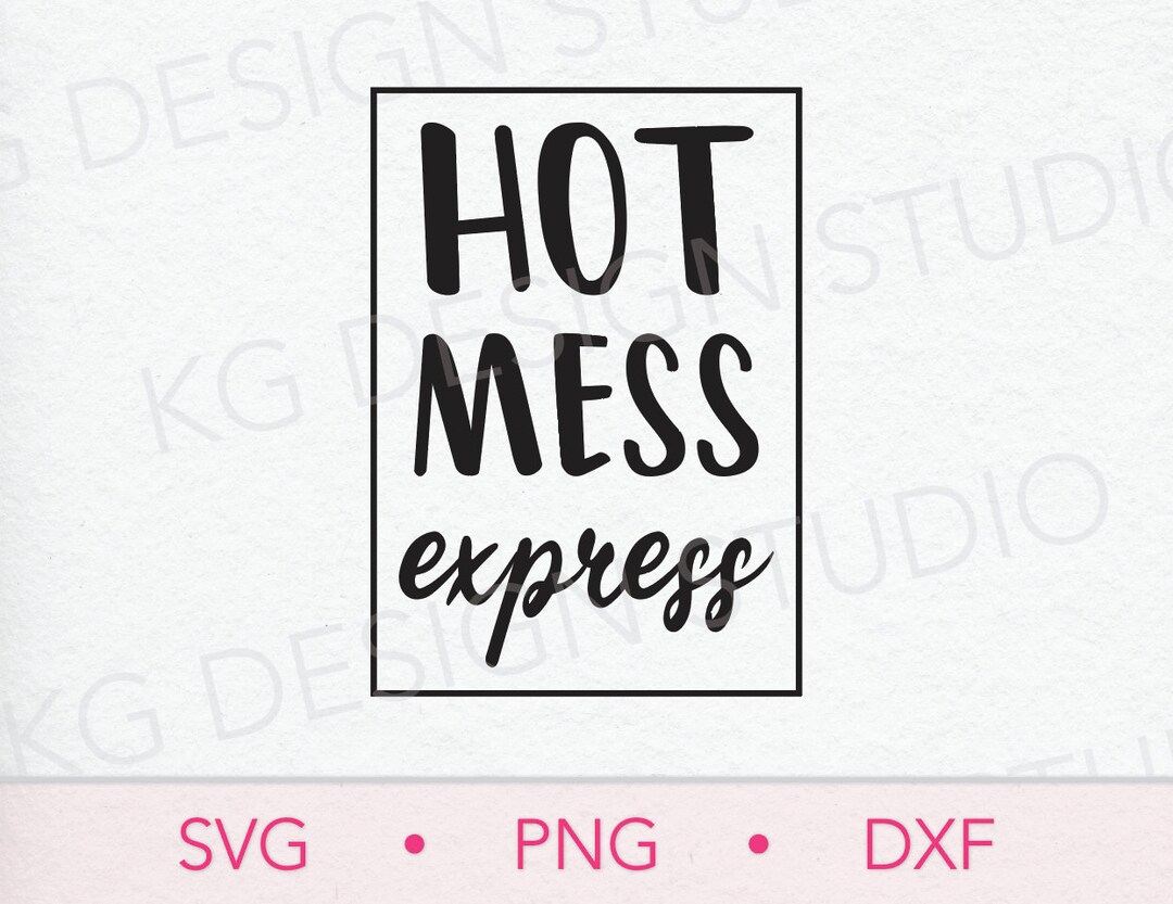 Hot Mess Express SVG PNG DXF, Hot Mess Cricut Cut File, Digital ...