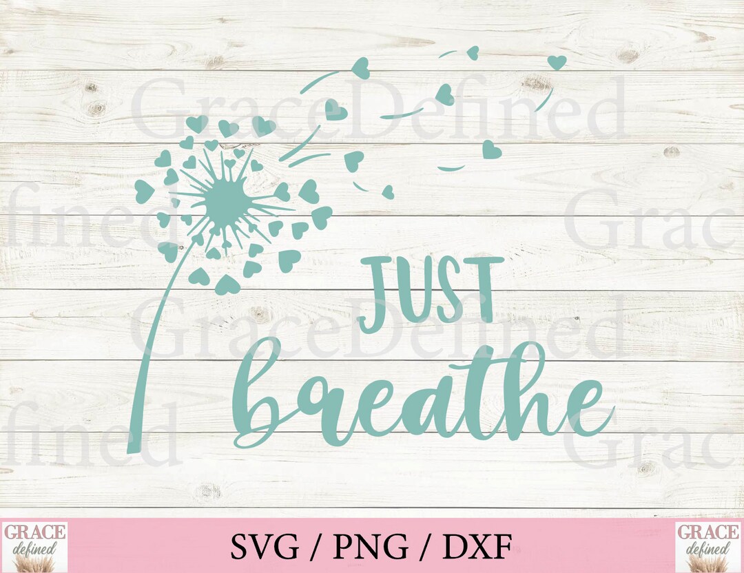 Just Breath SVG DXF PNG, Dandelion Svg, Cricut Cut File, Digital ...