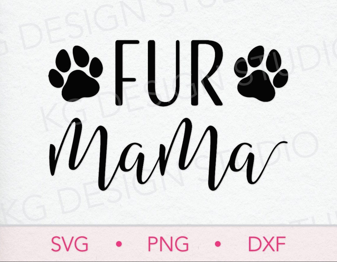 Fur Mama SVG DXF PNG, Cricut Cut File, Digital Download, Pet Lover - Etsy