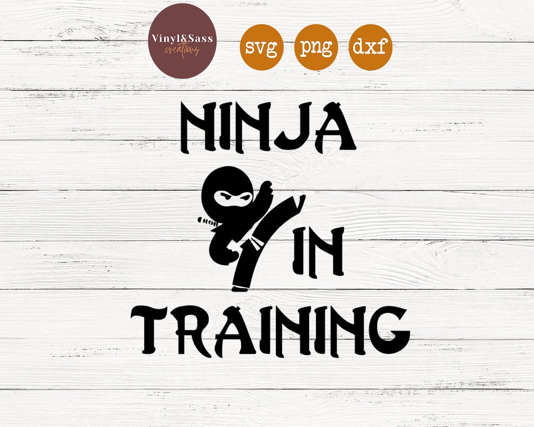 Ninja in Training | SVG, PNG, DXF Silhouette Cameo and Cricut Files ...