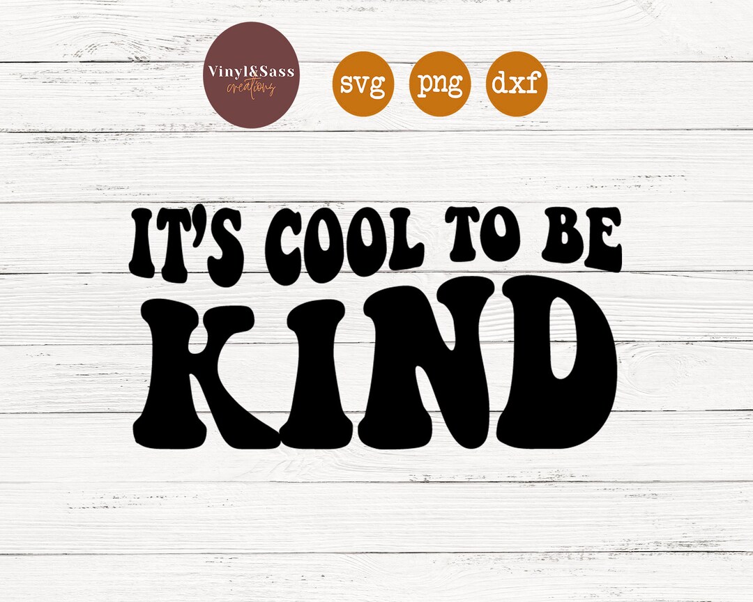 It's Cool to Be Kind, Anti Bullying | SVG, PNG, DXF Silhouette Cameo ...