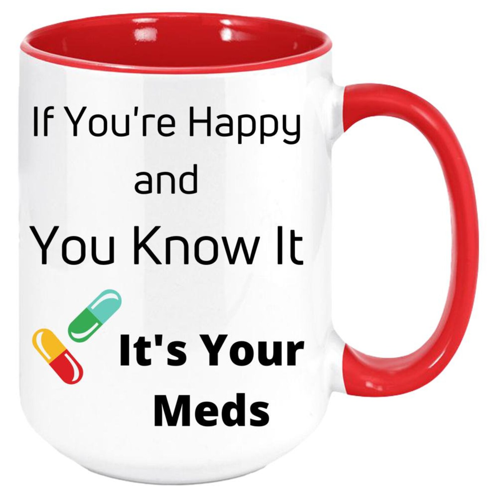 If You're Happy And You Know It It's Your Meds Mug | Etsy