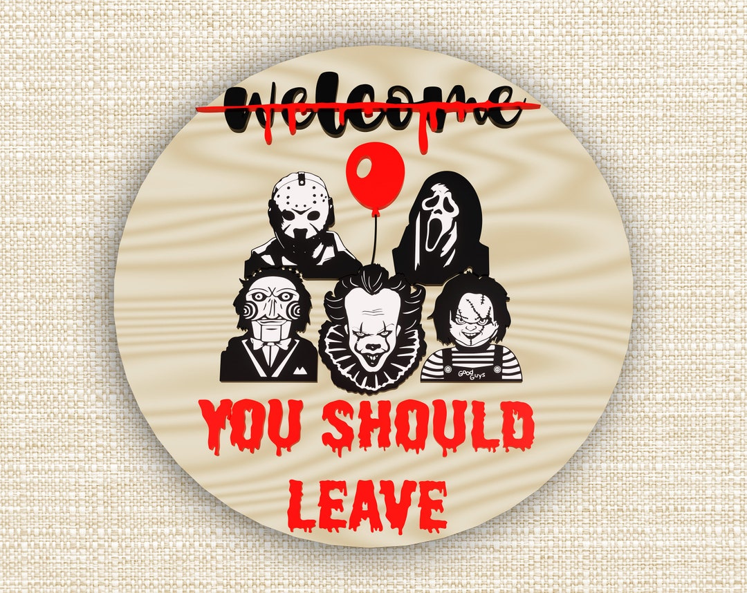 You Should Leave Sign SVG Laser Cut - Horror Welcome Door Sign ...