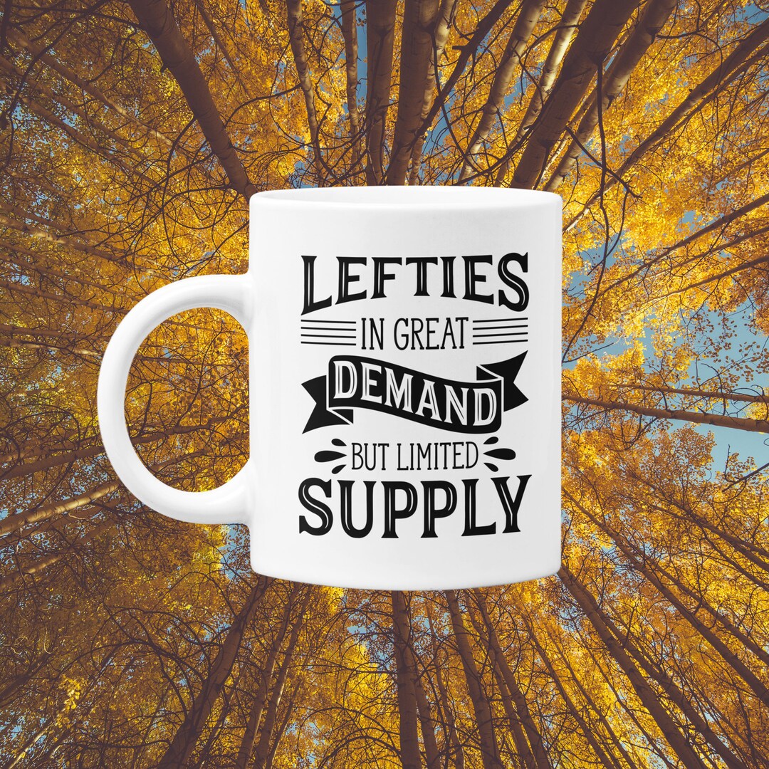 Lefty Mug, Left Handed Mug, Left Hander Mug, Lefty Gift Great Demand ...