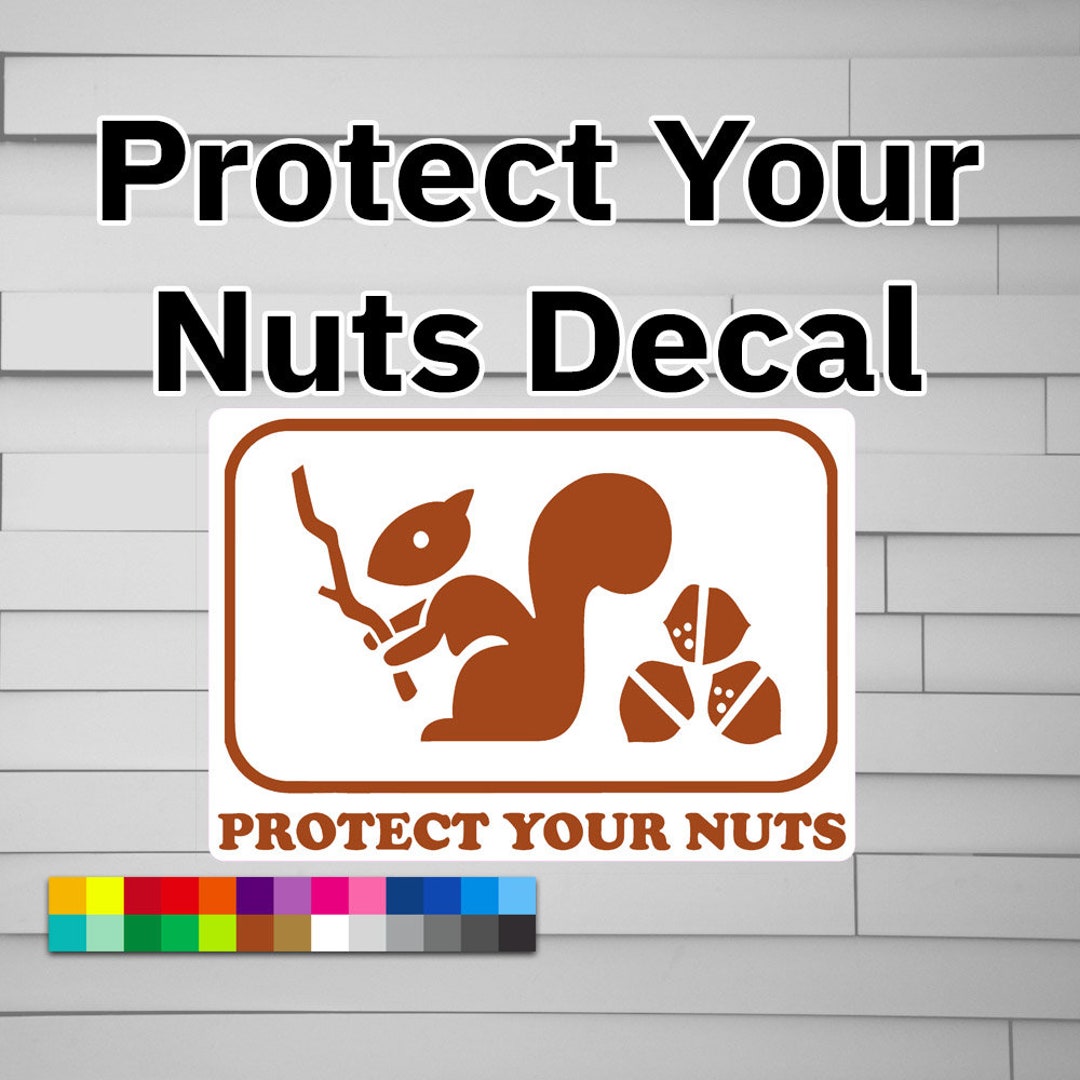 Protect Your Nuts Decal vinyl Sticker, Car Laptop Window Tumbler Water ...