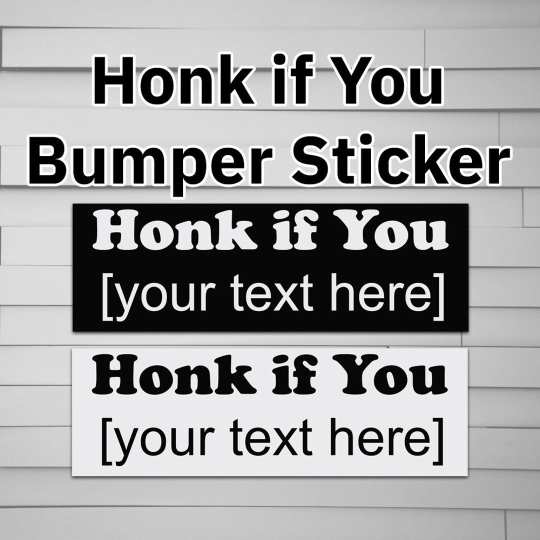 Honk If You Personalized Bumper Sticker think I'm Sexy, Love Dogs, See ...