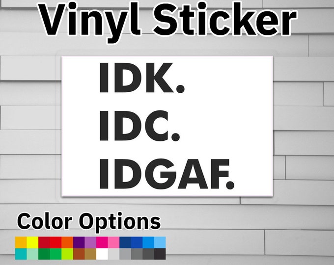 IDK IDC IDGAF Sticker Vinyl Decal - Etsy