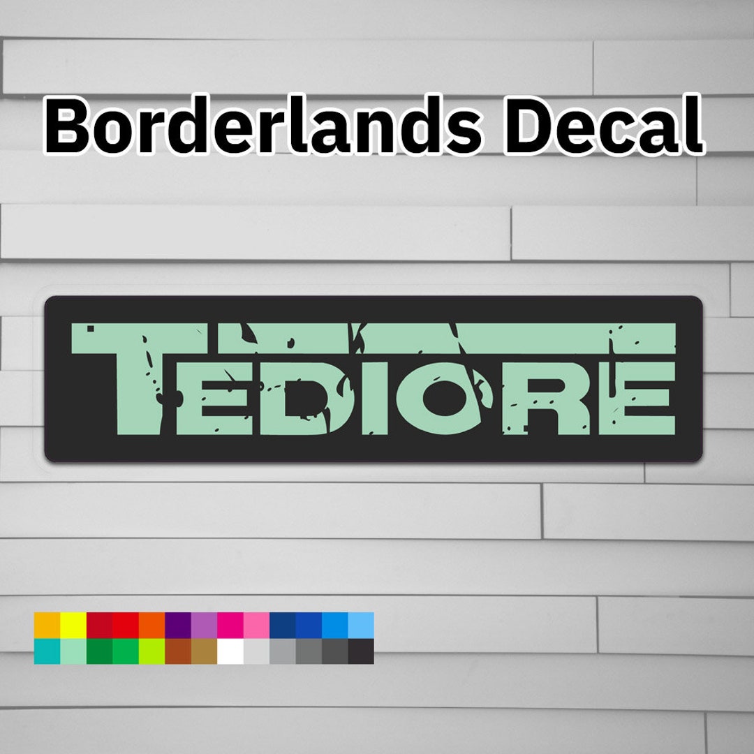 Borderlands Tediore Vinyl Decal sticker, Car Laptop Window Tumbler ...