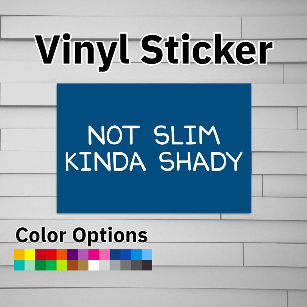 Not Slim Kinda Shady Sticker Vinyl Decal - Etsy