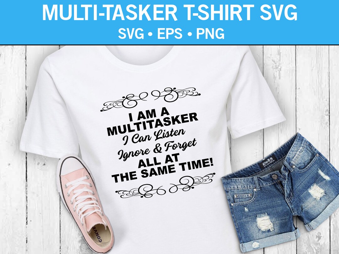 I Am A Multitasker Funny T-shirt SVG, T-shirt Design, Womens T-shirt ...