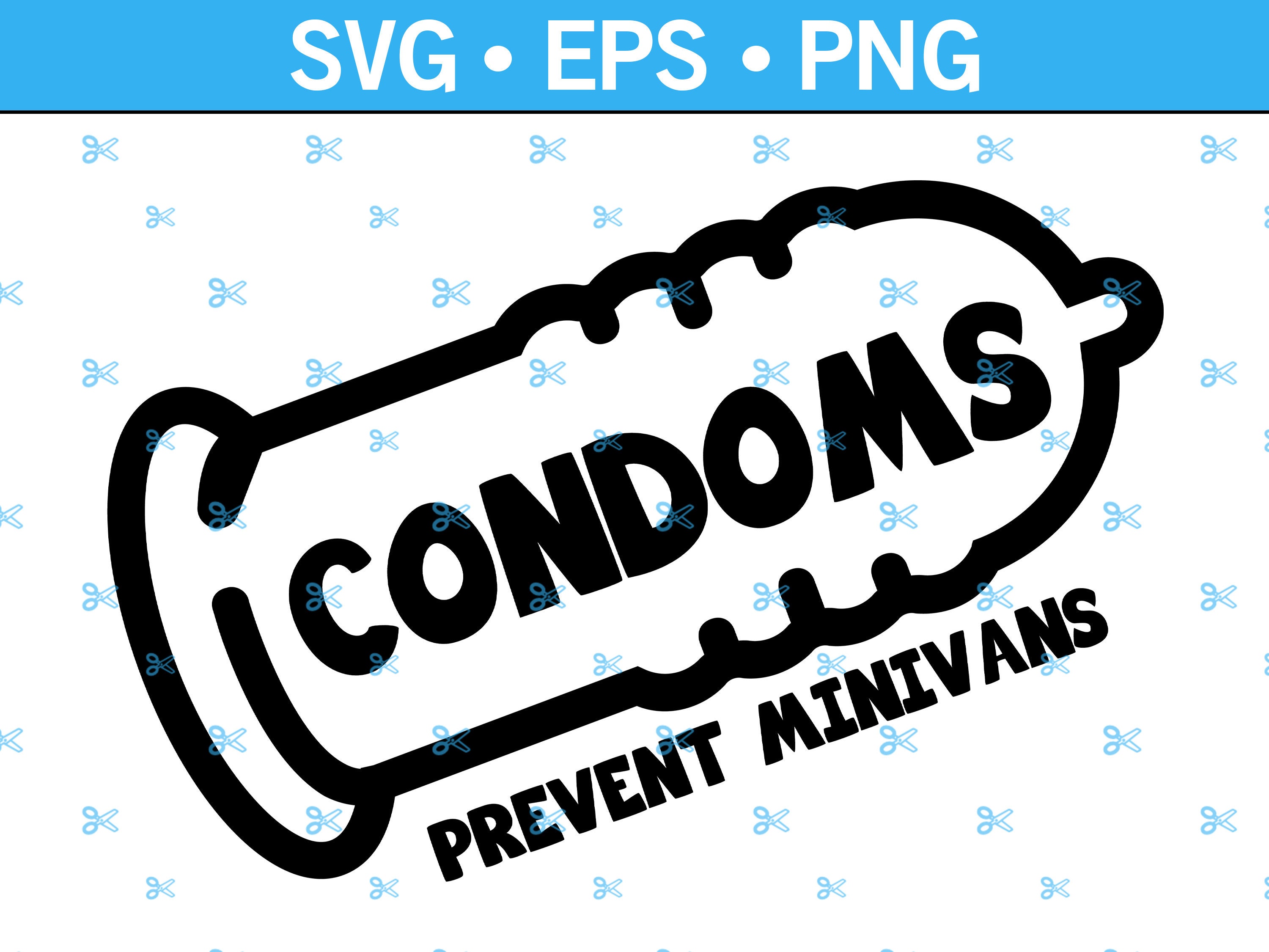 Condoms Prevent Minivans Decal SVG, Offensive SVG, Condom Svg, Erotic ...