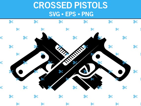 Crossed Pistols SVG Crossed Guns Svg Two Guns Design Hand | Etsy