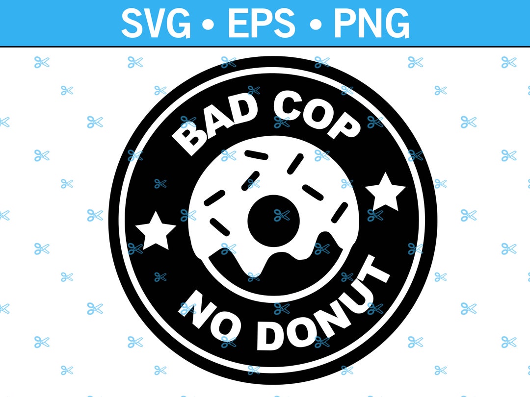 Bad Cop No Donut Decal SVG, Police Decal SVG, Cops Svg, Donuts Svg ...