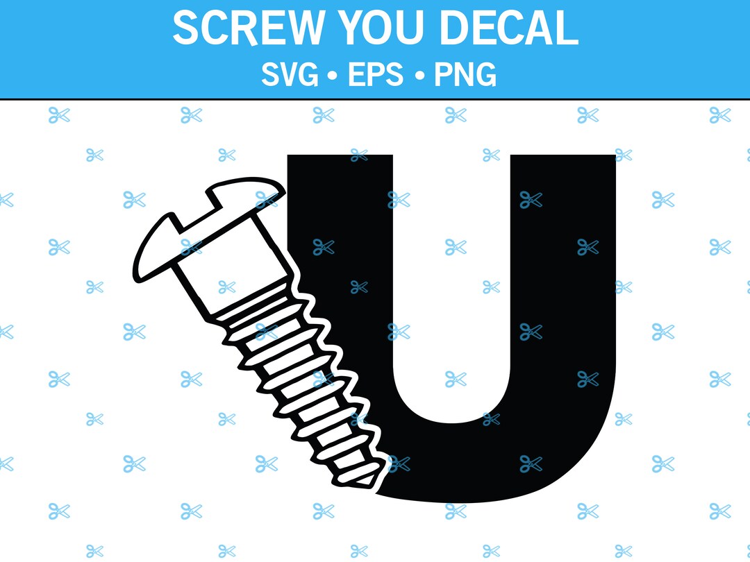 Screw You Decal Svg, Fuck You Svg, Adult Svg, Offensive Svg, Screw Svg ...