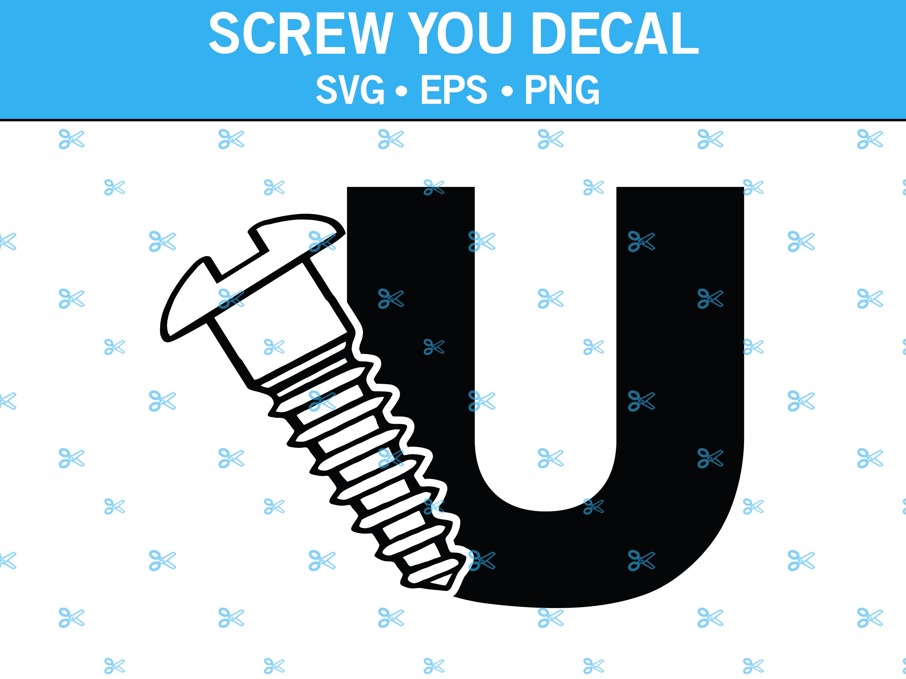 Screw You Decal Svg, Fuck You Svg, Adult Svg, Offensive Svg, Screw Svg ...