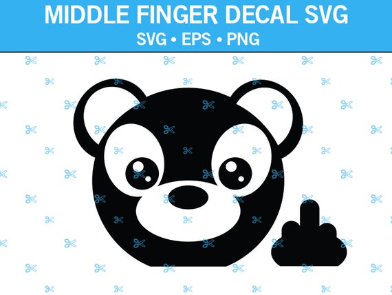 Middle Finger Bear Decal SVG Bear Svg Fuck You Decal SVG | Etsy